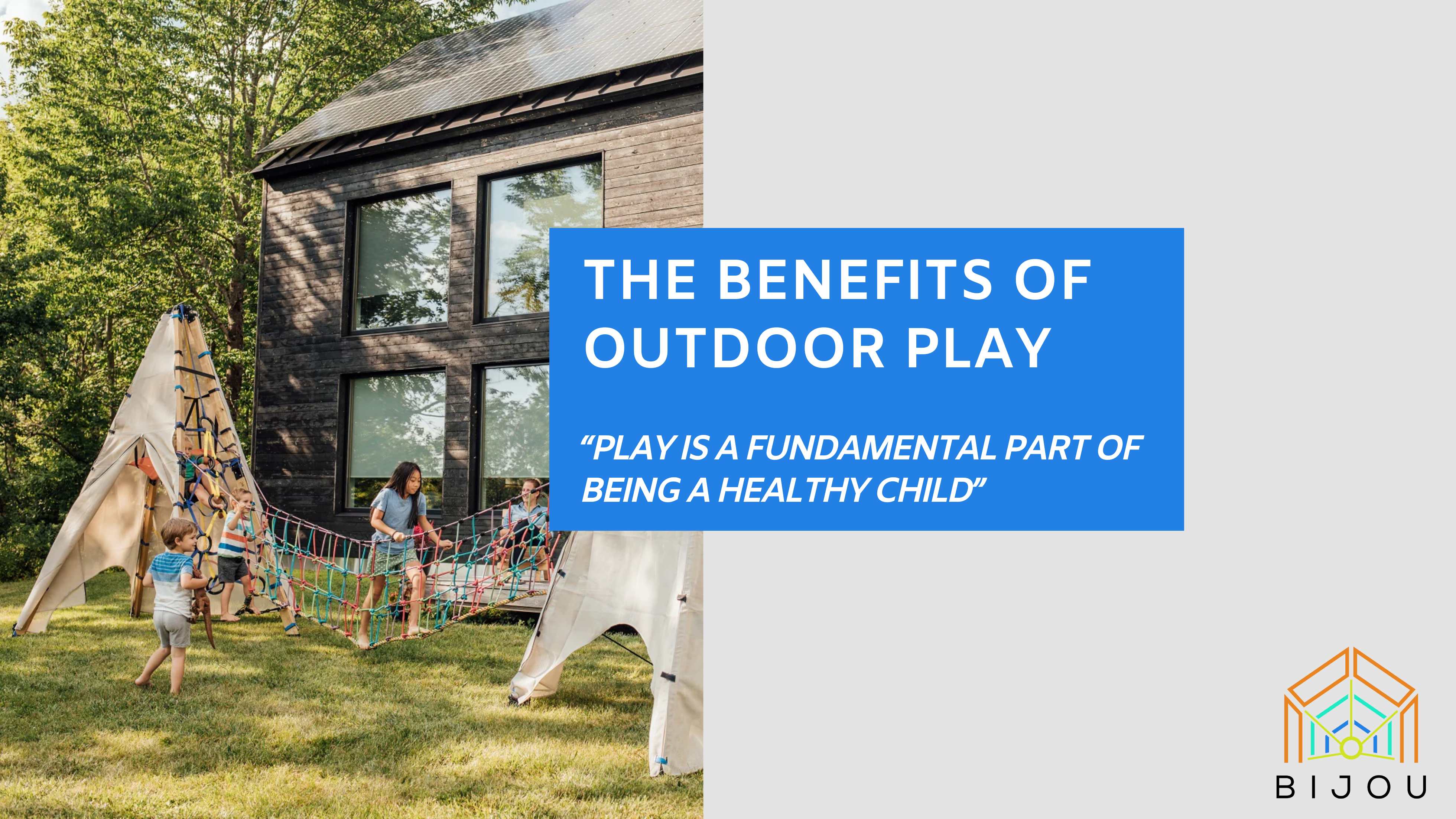 The Benefits Of Outdoor Play For Childhood Development – Bijou Build